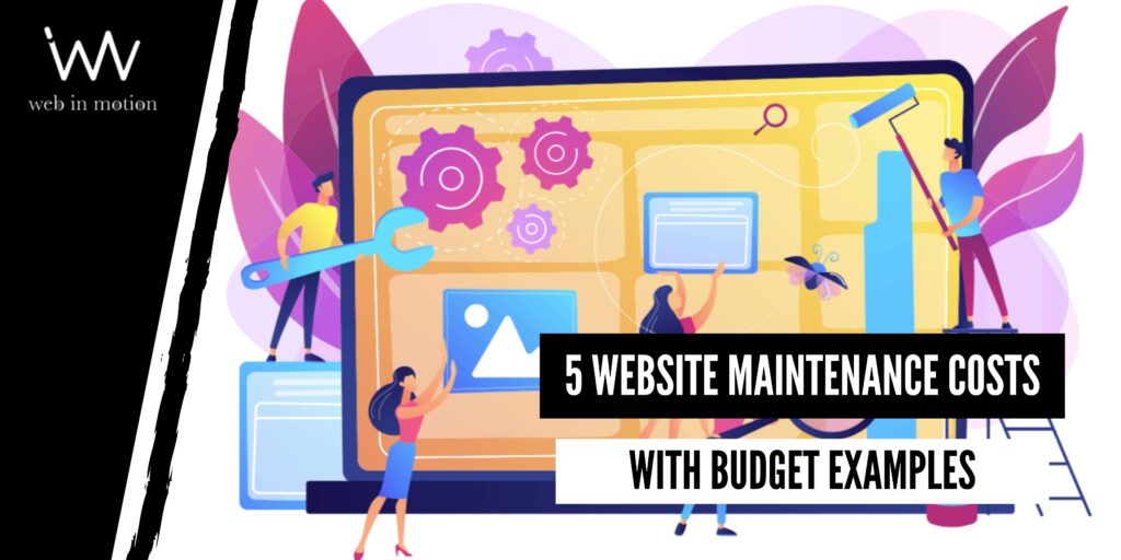 5 Website Maintenance Costs, with Budget Examples – Web in motion