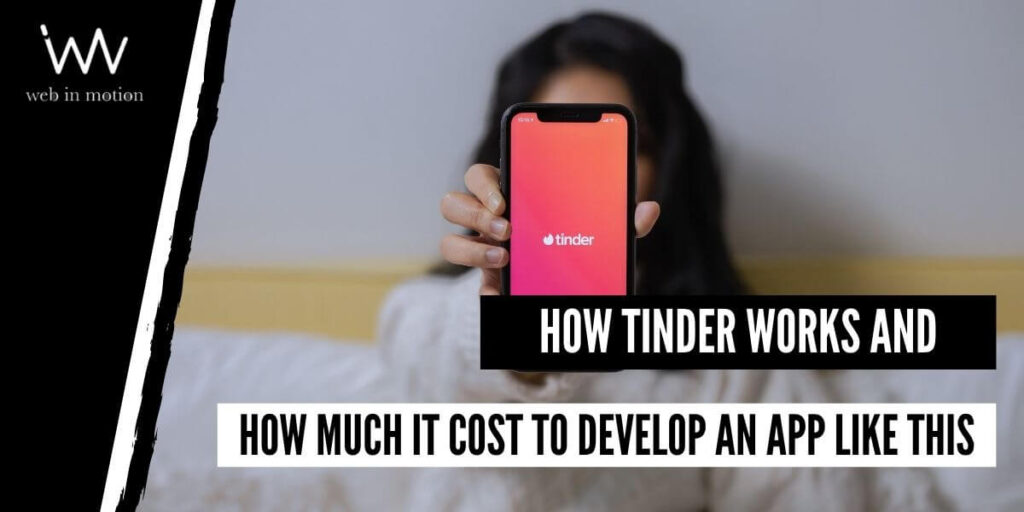 How to does Tinder works and How much does it cost to develop an App ...